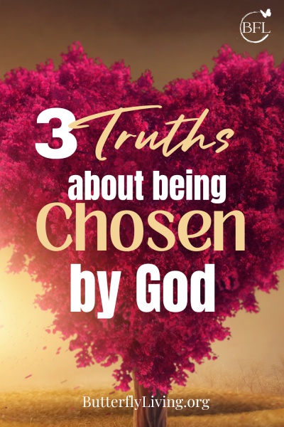 What Does it Mean to be Chosen by God? 3 Amazing Truths