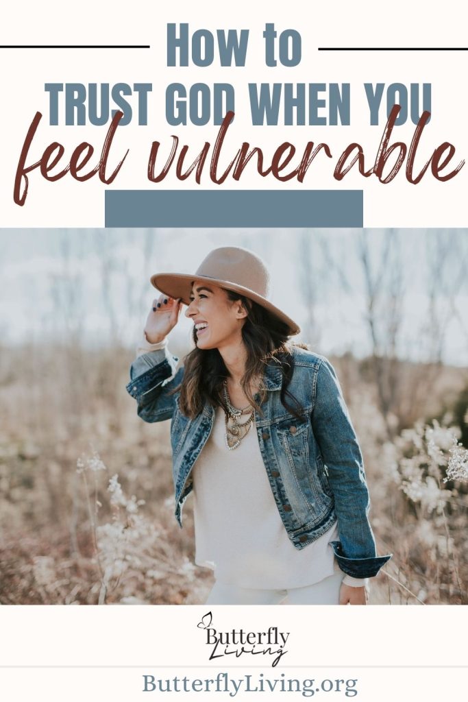 Are you Feeling Vulnerable? Finding Courage by Trusting God