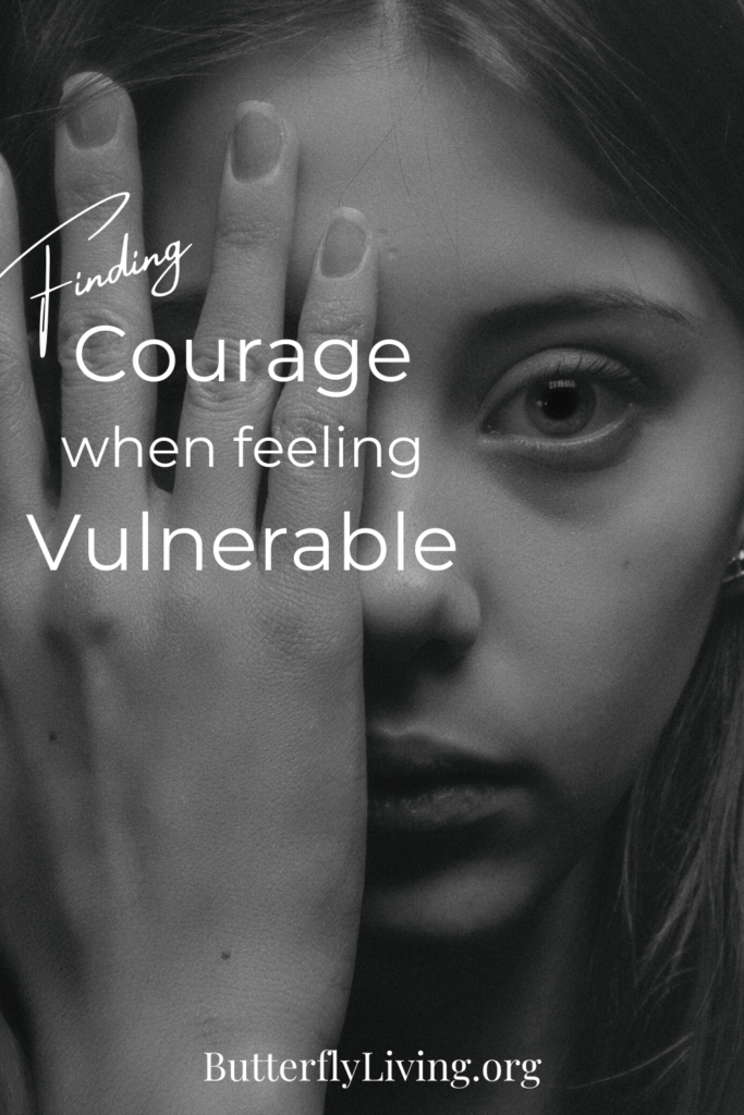 Are you Feeling Vulnerable? There is a way to find Courage