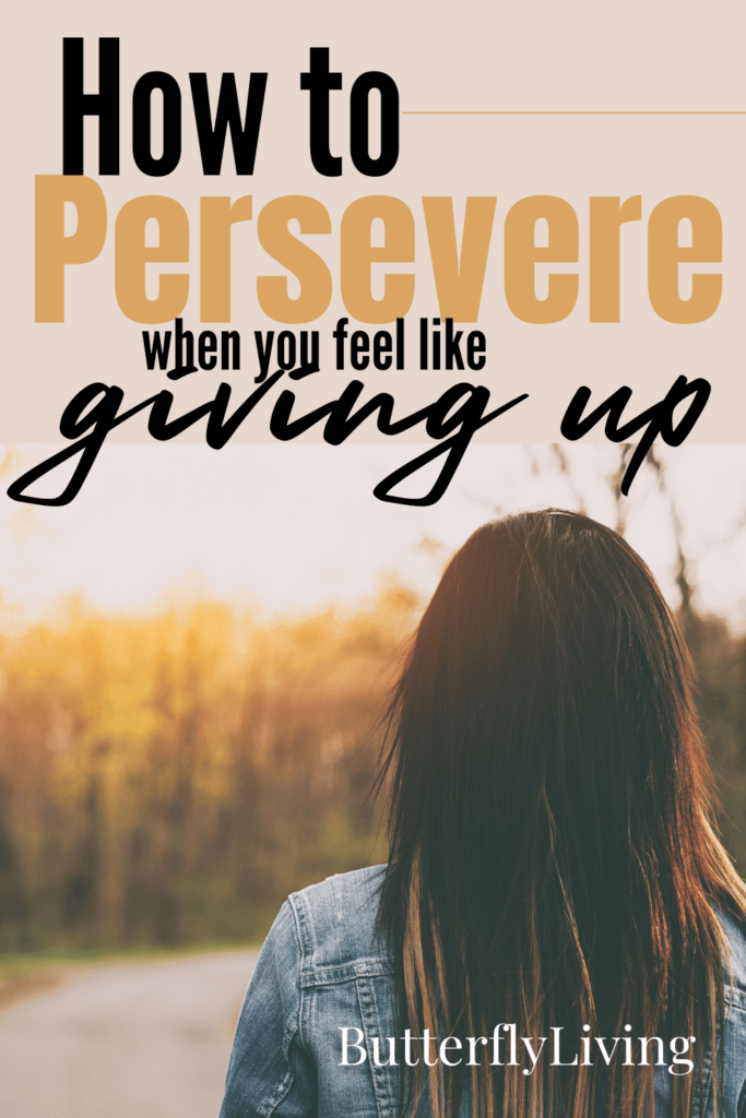 3 Helpful Tips on How to Persevere in Faith when You Feel like Giving Up