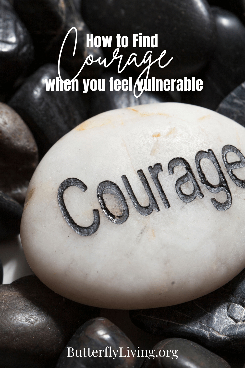 Are you Feeling Vulnerable? There is a way to find Courage
