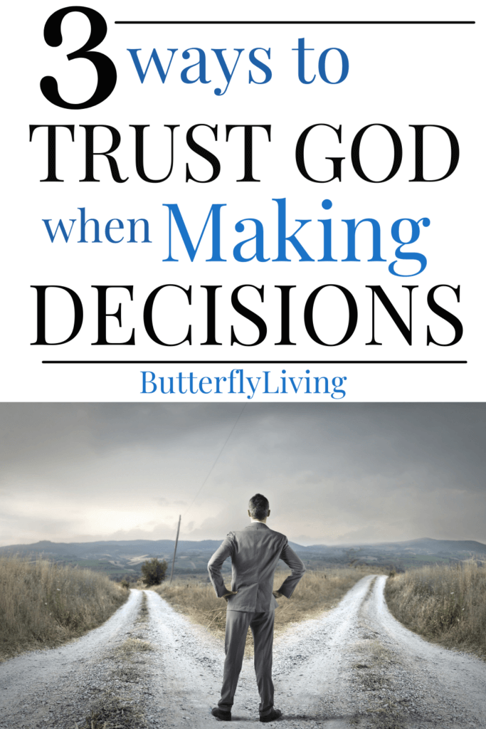 Trusting God in Making Decisions: 3 Mighty Ways to Make Godly Decisions
