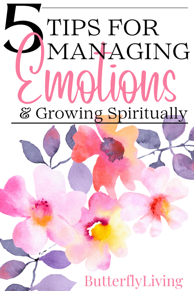 5 Helpful Tips for Managing Emotions and Growing Spiritually