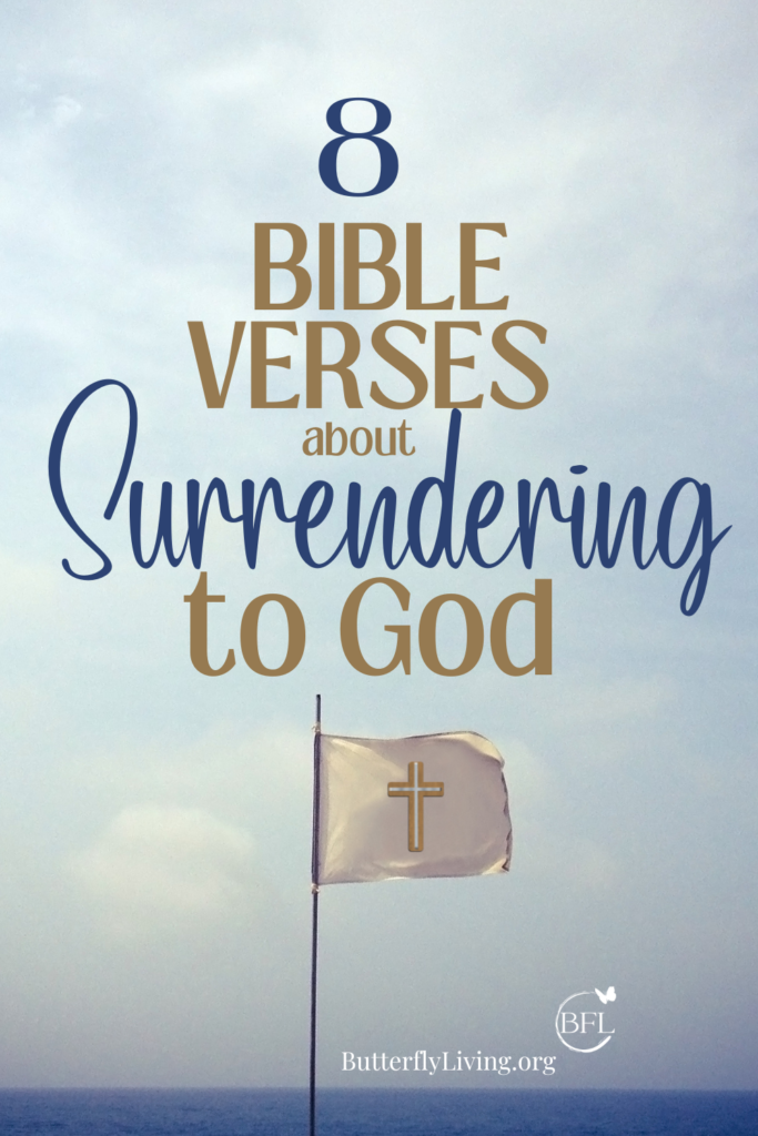 How to Surrender to God: 8 Inspiring Bible Verses about Surrender