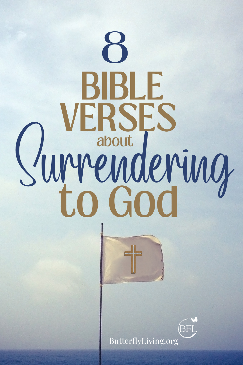 How to Surrender to God: 8 Inspiring Bible Verses about Surrender