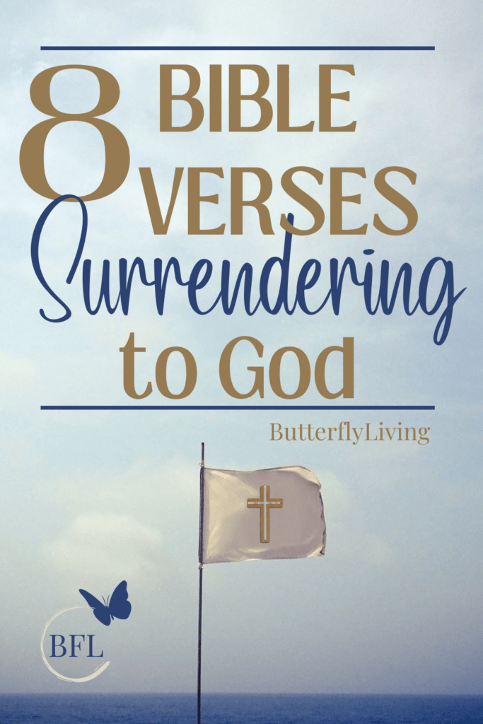 How to Surrender to God and 8 Inspiring Bible Verses about Surrender