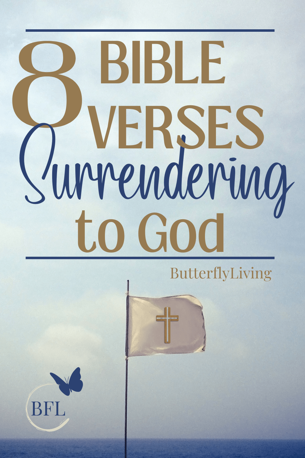 How to Surrender to God and 8 Inspiring Bible Verses about Surrender