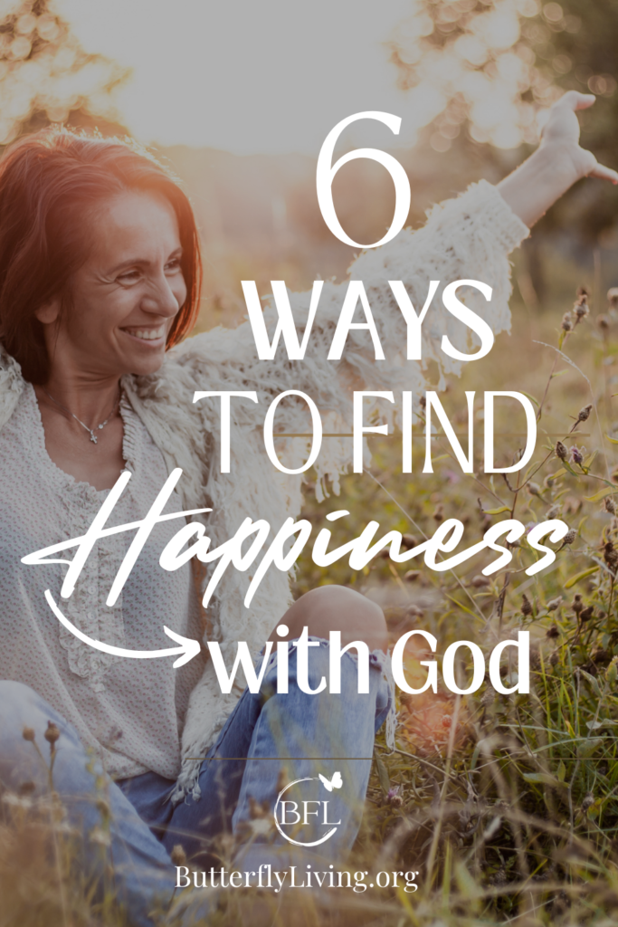 6 Secrets to Finding Happiness with God: Understanding Happiness in the ...