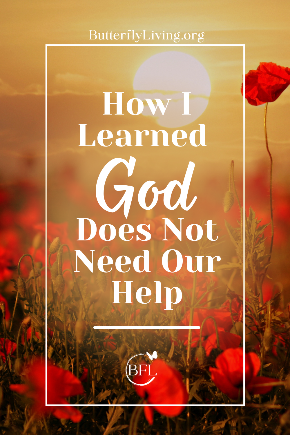 How I Learned Our Amazing God Does Not Need Our Help