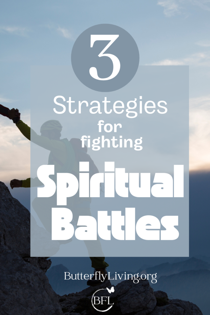 3 Powerful Strategies for Fighting Spiritual Battles