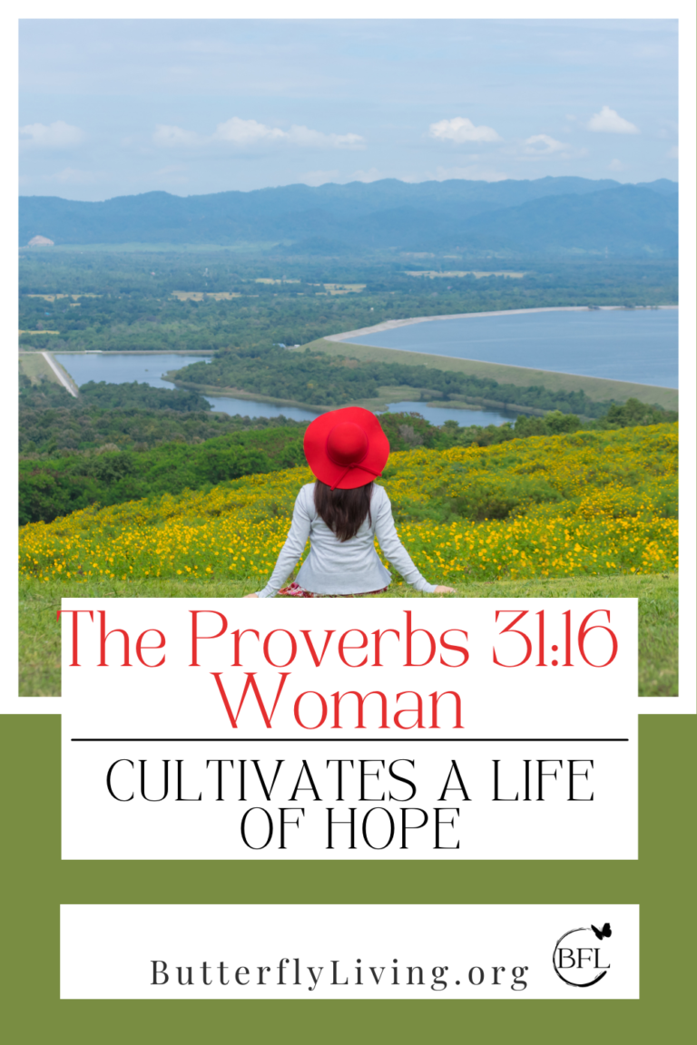 The Proverbs 31 Woman Cultivates Life with a Heart of Hope