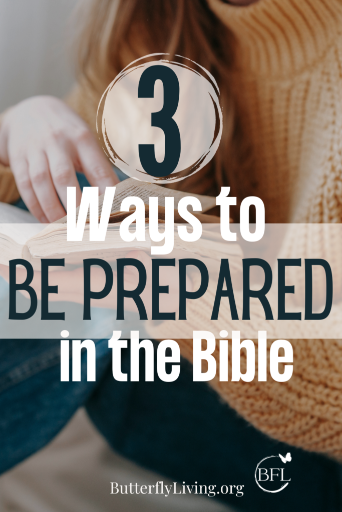 How to be Prepared: 3 Helpful Steps for Preparation in the Bible
